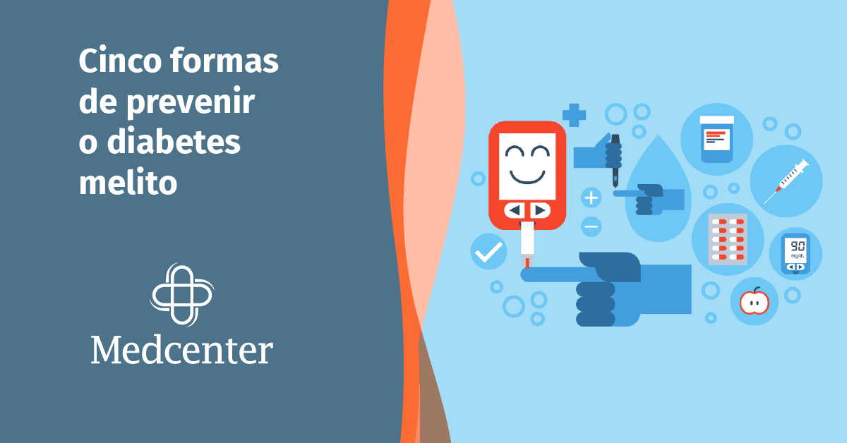 Cinco formas de prevenção do diabetes melito - Blog Medcenter